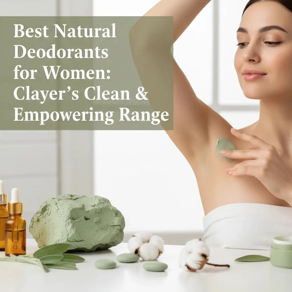Best Natural Deodorants for Women: Clayer's Clean & Empowering Range ...